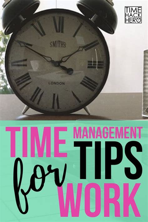 Time Management Tips For Work Time Hack Hero Time Management Tips