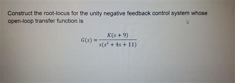 Solved Construct The Root Locus For The Unity Negative Chegg