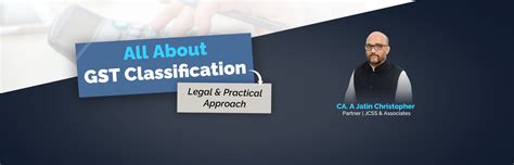 All About Gst Classification—legal And Practical Approach By Ca A Jatin Christopher—workshop