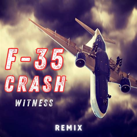 F35 Crash Witness Remix Song And Lyrics By DJ Quarantine Spotify