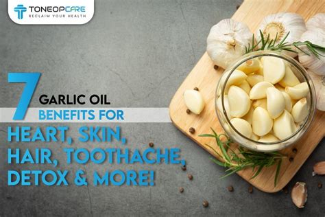 7 Garlic Oil Benefits For Heart Skin Hair Toothache Detox And More