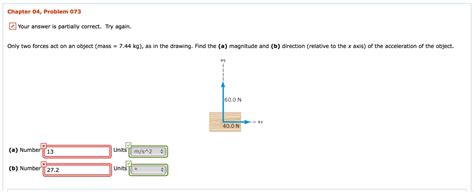 Solved Only Two Forces Act On An Object Mass 7 44 Kg As