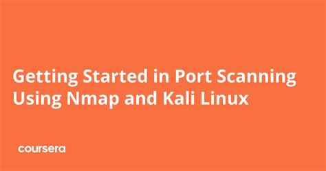 getting started in port scanning using nmap and kali linux coursera