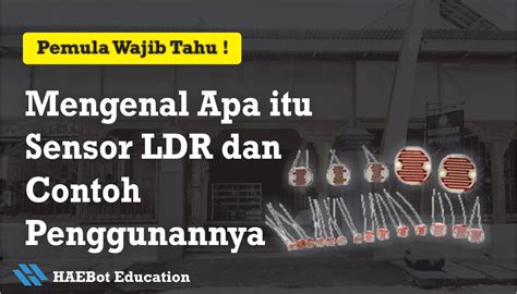 Mengenal Sensor Ldr Fungsi Cara Kerja Beserta Contoh Penggunannya