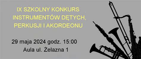 IX Szkolny Konkurs Sekcji Instrumentów Dętych Perkusji i Akordeonu Państwowa Szkoła Muzyczna