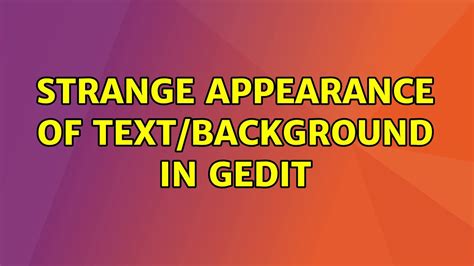 Ubuntu Strange Appearance Of Text Background In Gedit Youtube