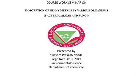 Biosorption Of Heavy Metals By Various Organisms Bacteria Algae And Fungi Pptx