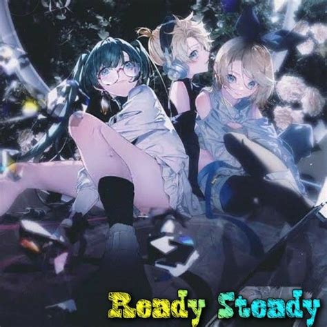 Ready Steady Rin Y Len