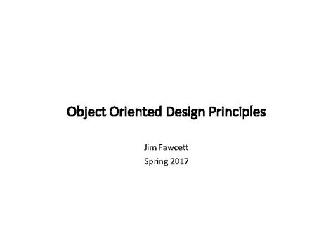 Object Oriented Design Principles Jim Fawcett Spring 2017