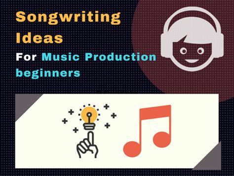 Songwriting Ideas For Beginners In Music Production