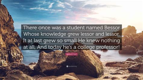 Bennett Cerf Quote “there Once Was A Student Named Bessor Whose