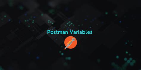 Variables In Postman In The Second Article For The Series… By Bisma