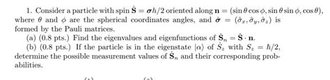Solved Consider a particle with spin S σh oriented Chegg