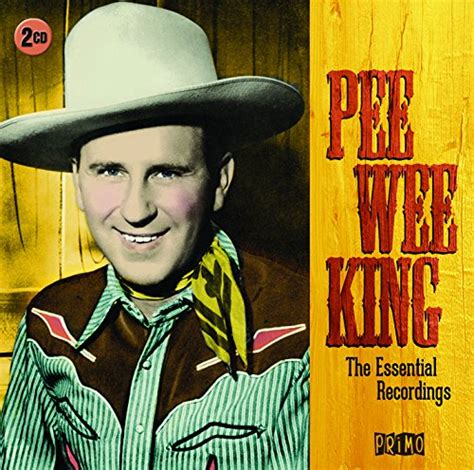 Pee Wee King The Essential Recordings