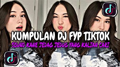 KUMPULAN SOUND DJ KANE FYP TIK TOK VIRAL TERBARU JEDAG JEDUG FUL BASS YouTube