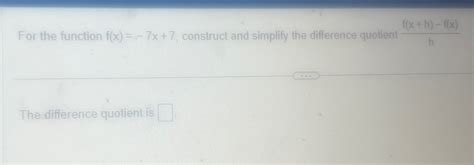 solved for the function f x 7x 7 ﻿construct and simplify