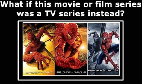 What If Raimis Spider Man Trilogy Was A Tv Series By Nutbugs2211 On