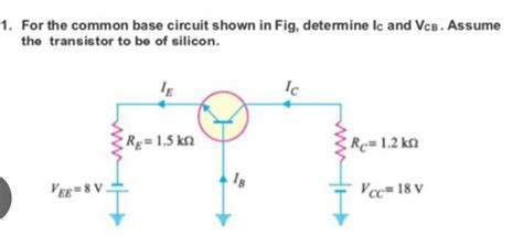 GET ANSWER 1 For The Common Base Circuit Shown In Fig Determine Ic