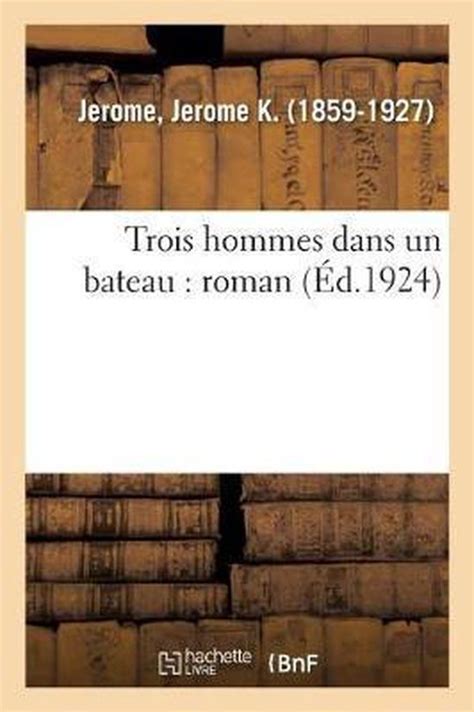 Trois Hommes Dans Un Bateau Roman Jerome K Jerome 9782329082455