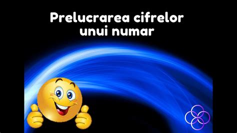 Prelucrarea Cifrelor Unui Număr Youtube