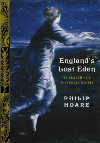 Englands Lost Eden Adventures In A Victorian Utopia Philip Hoare