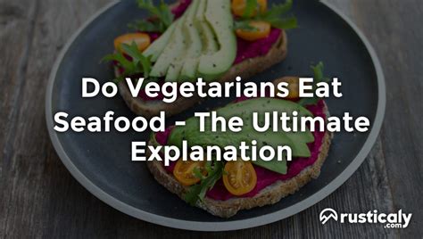 Do Vegetarians Eat Seafood The Easiest Explanation