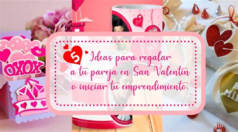 Cinco Ideas Para Regalar En San Valentin O Iniciar Tu Propio Negocio