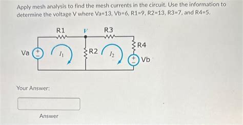 Solved Apply Mesh Analysis To Find The Mesh Currents In The Chegg