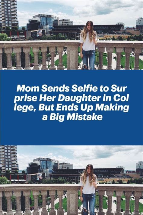 Mom Sends Selfie To Surprise Her Daughter In College But Ends Up Making A Big Mistake Selfie