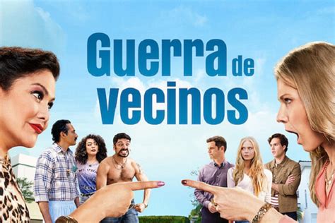 Guerra De Vecinos La Nueva Comedia Mexicana Que Es Furor En Netflix