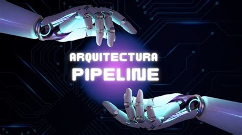 ARQUITECTURA PIPELINE