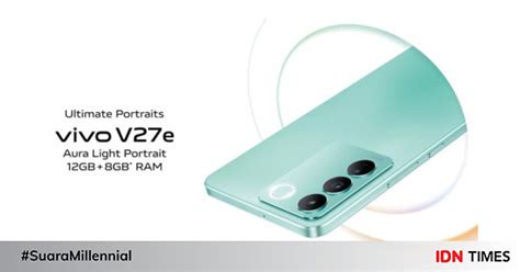 7 Alasan Vivo V27e Indonesia Layak Beli Banyak Fitur Kece