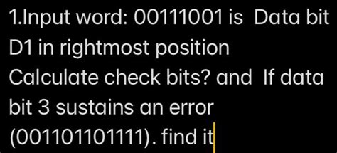 Solved 1 Input Word 00111001 Is Data Bit D1 In Rightmost Chegg