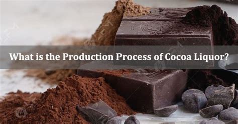 What Is The Production Process Of Cocoa Liquor