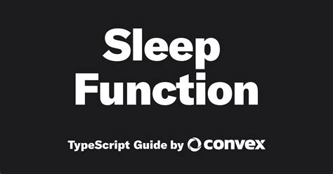 Sleep Function Typescript Guide By Convex
