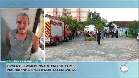 Homem Invade Creche Em Blumenau E Mata Quatro Crianças Revista Noite