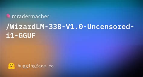 Mradermacherwizardlm 33b V10 Uncensored I1 Gguf · Hugging Face