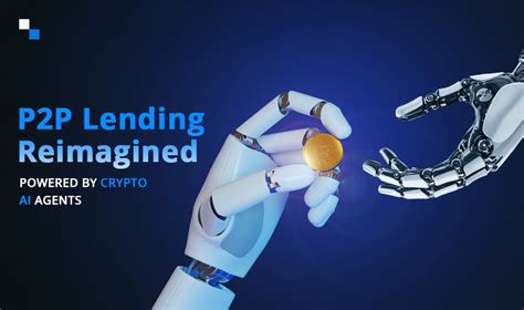 Crypto AI Agents The Key To Unlocking P2P Lending S True Potential In 2025