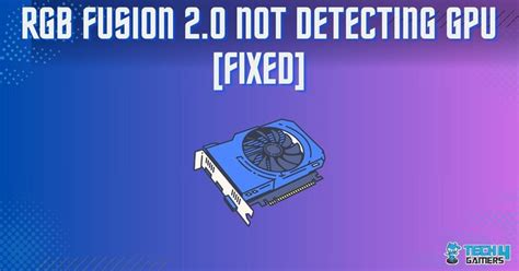 Rgb Fusion 20 Not Detecting Gpu Our Recommended Fixes Tech4gamers