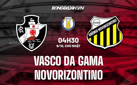 Soi Kèo Vasco Da Gama Vs Novorizontino Hạng 2 Brazil 2022