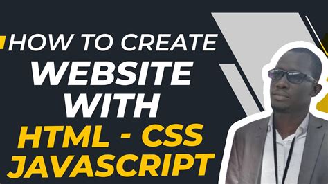 comment créer un site web avec html css et javascript youtube