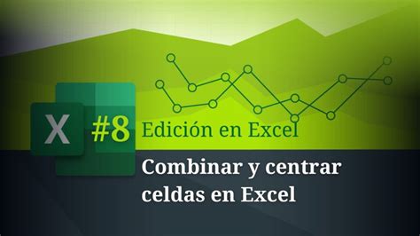 📊 Combinar Y Centrar Celdas En Excel — Academia Gratuita