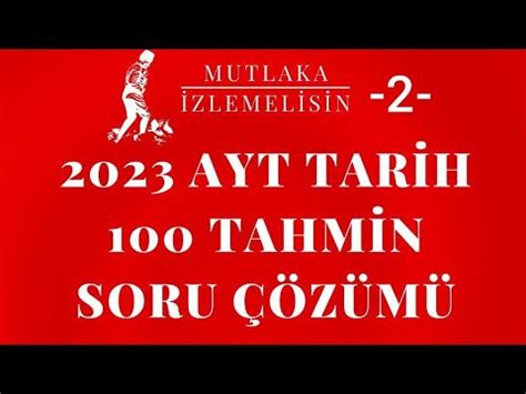2023 AYT TARİHİ FULLEMEK İSTEYENLER İÇİN 100 TAHMİN SORU 2 Mutlaka
