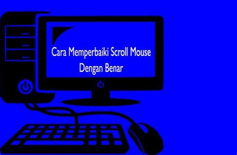 6 Cara Memperbaiki Scroll Mouse Tidak Berfungsi SoalTekno Com