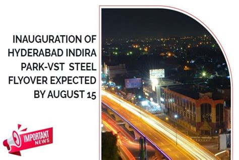 Indira Park Vst Steel Flyover To Be Inaugurated On Aug 15