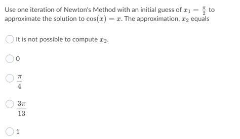 Solved To Use One Iteration Of Newton S Method With An Chegg Com