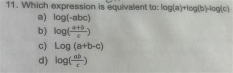 solved 11 which expression is equivalent to log a log b log c