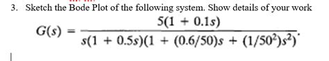 Solved 3 Sketch The Bode Plot Of The Following System Show