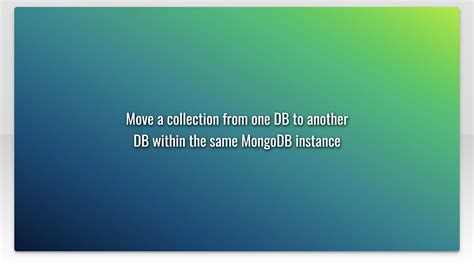Move A Collection From One Db To Another Db Within The Same Mongodb