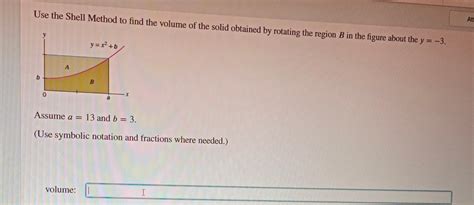 Solved Use The Shell Method To Find The Volume Of The Solid Chegg